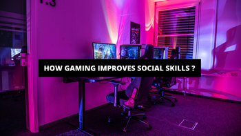 How Gaming Improves Social Skills ? | The Gaming Planet