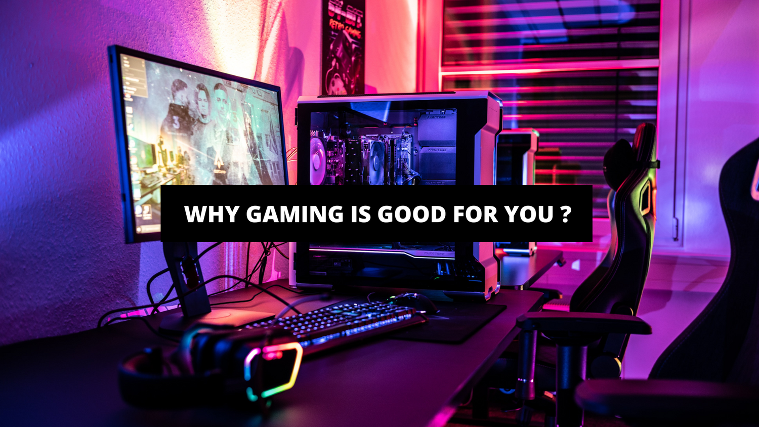 Why Gaming Is Good For You ? | The Gaming Planet